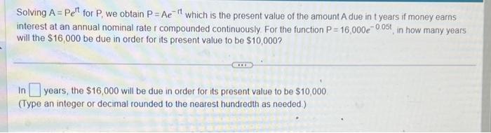 Solved Solving A=Pert for P, we obtain P=Ae−rt which is the | Chegg.com