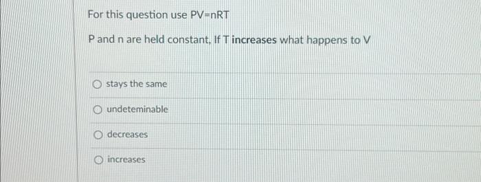 Solved For this question use PV=nRT P and n are held | Chegg.com