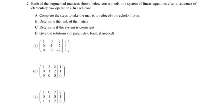 Solved 2. Each of the augmented matrices shown below | Chegg.com