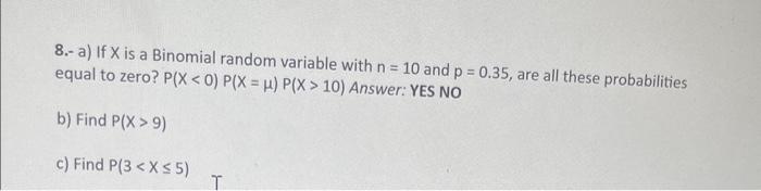Solved 8.- a) If X is a Binomial random variable with n=10 | Chegg.com
