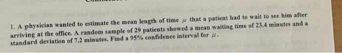Solved 1. A physician wanted to estimate the mean length of | Chegg.com