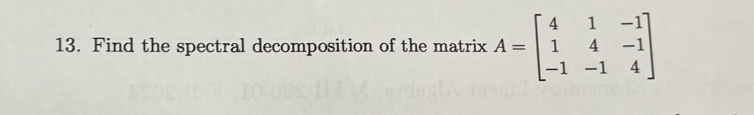 Solved Find the spectral decomposition of the matrix | Chegg.com