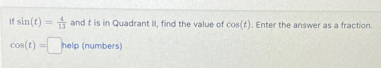 Solved If sin(t)=413 ﻿and t ﻿is in Quadrant II, ﻿find the | Chegg.com