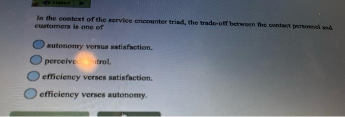Solved In the context of the service encounter triad, the | Chegg.com
