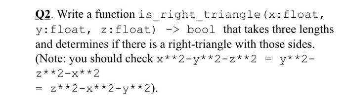 Solved Q2. Write a function is_right_triangle (x:float, | Chegg.com