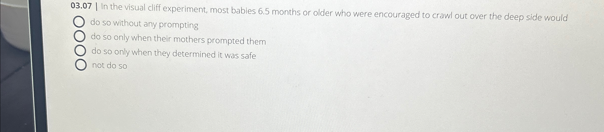 Solved 03.07 ﻿I In the visual cliff experiment, most babies | Chegg.com