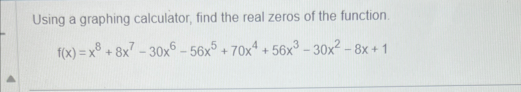 Solved Using A Graphing Calculator Find The Real Zeros Of