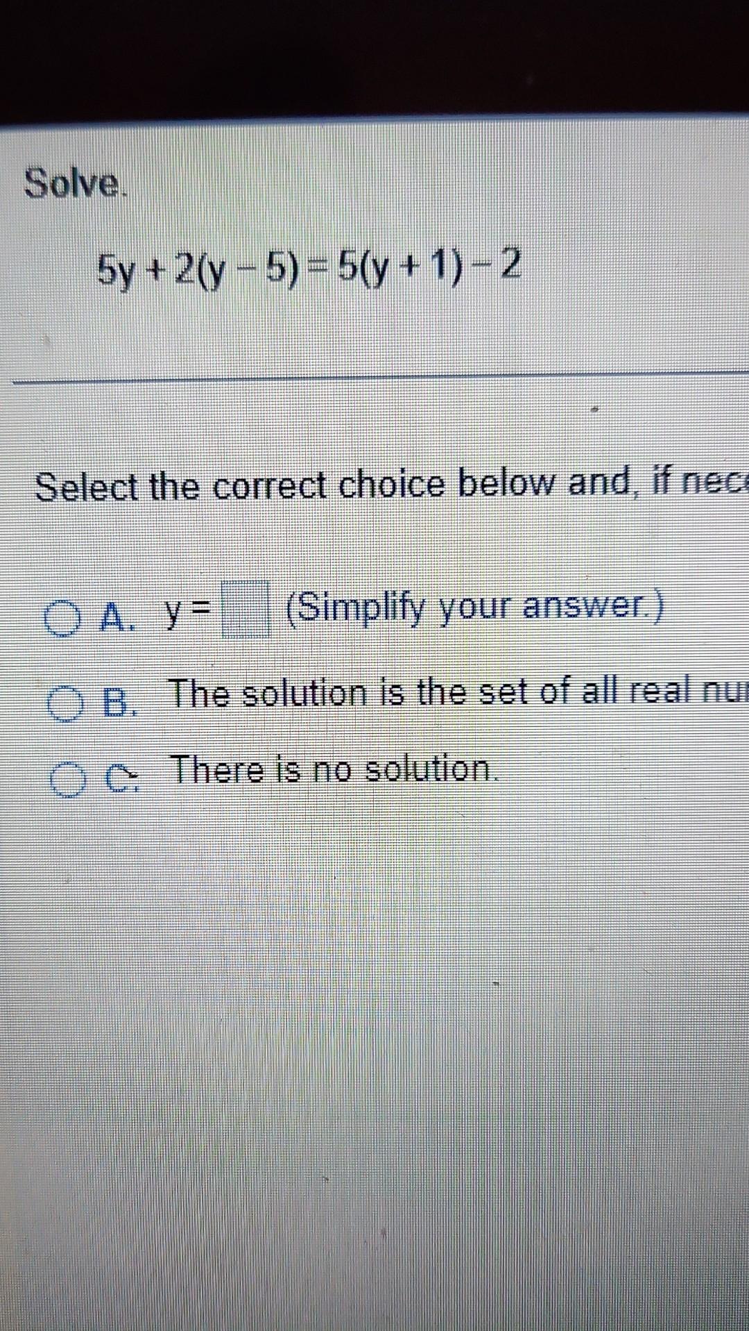 Solved Solve. 5y+2(y−5)=5(y+1)−2 Select the correct choice | Chegg.com