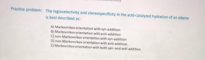 Solved Practice problem: The regioselectivity and | Chegg.com
