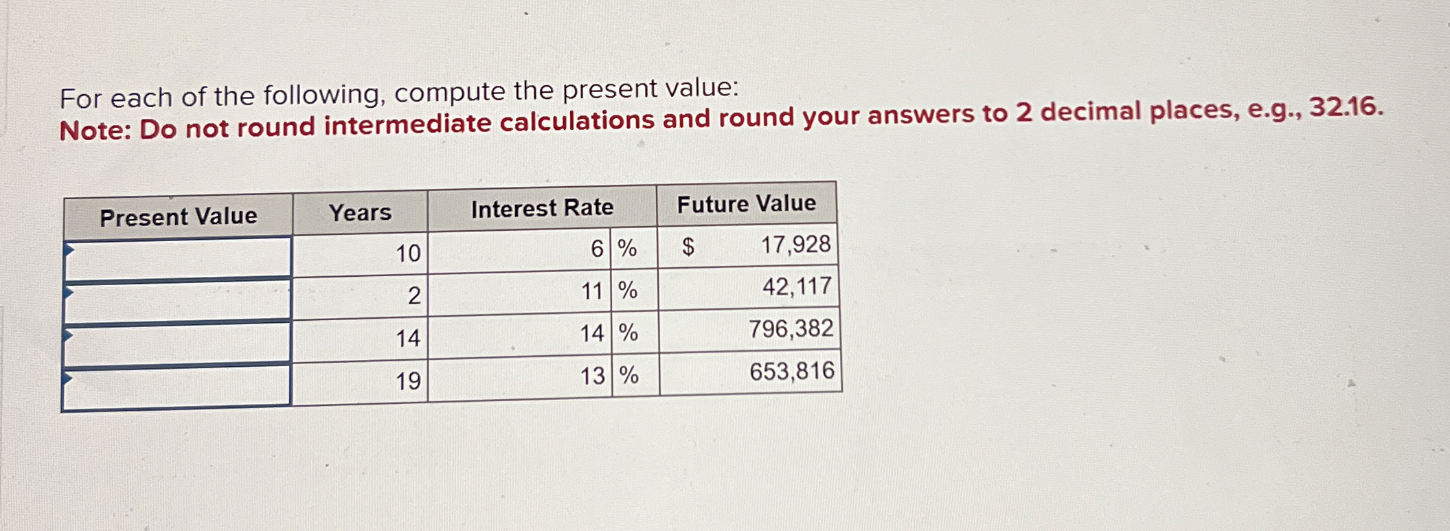 Solved For each of the following, compute the present | Chegg.com