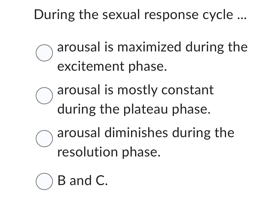 During the sexual response cycle ...arousal is | Chegg.com