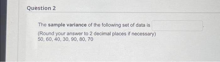 Solved Question 2 The sample variance of the following set | Chegg.com