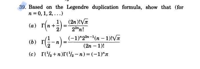 Solved 39. Based on the Legendre duplication formula, show | Chegg.com