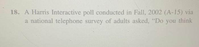 Solved 18. A Harris Interactive poll conducted in Fall, 2002 | Chegg.com