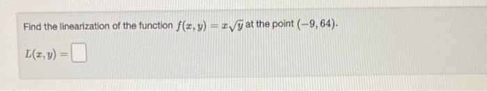Solved Find the linearization of the function f(x,y)=xy at | Chegg.com