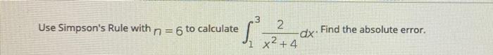 Solved 3 Use Simpson's Rule with n = 6 to calculate 5 2 dx. | Chegg.com