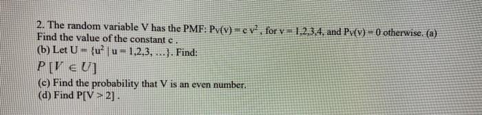 Solved 2. The random variable V has the PMF: Pv(v)=cv2, for | Chegg.com