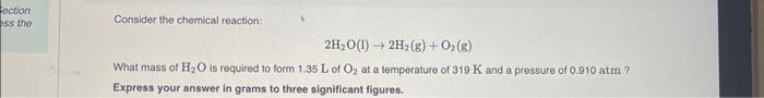 Solved Consider the chemical reaction: 2H2O(l)→2H2( g)+O2( | Chegg.com