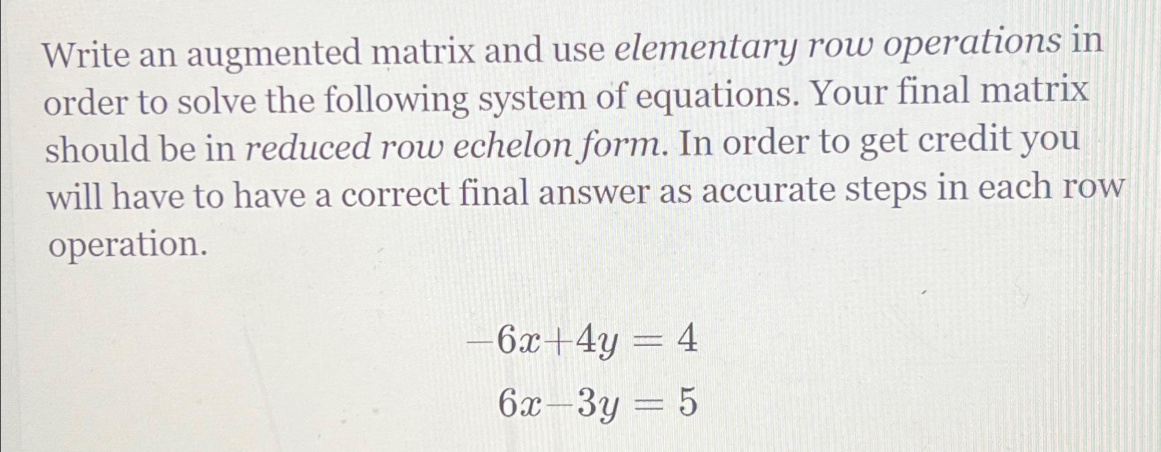 Solved Write an augmented matrix and use elementary row | Chegg.com
