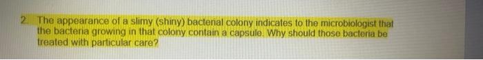Solved 2. The appearance of a slimy (shiny) bacterial colony | Chegg.com