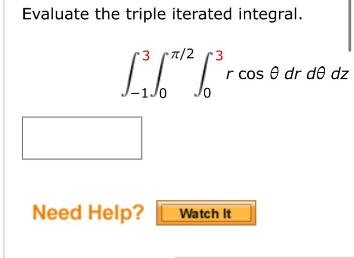 Solved Evaluate the triple iterated integral. | Chegg.com