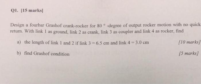 Solved QI. [15 marks Design a fourbar Grashof crank-rocker | Chegg.com