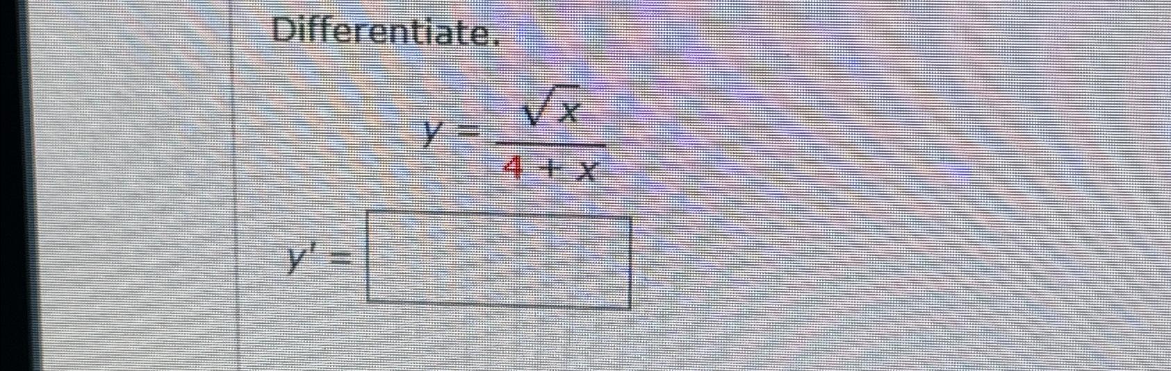Solved Differentiate.y=x24+xy'= | Chegg.com