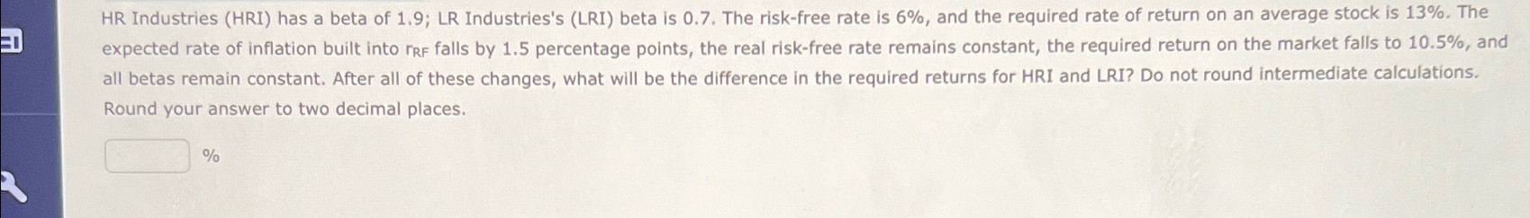 Solved HR Industries (HRI) ﻿has a beta of 1.9 ﻿; LR | Chegg.com