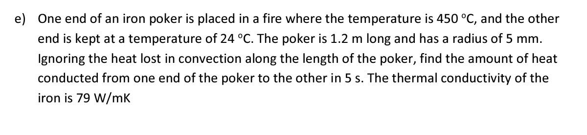 [Solved]: e) One end of an iron poker is placed in
