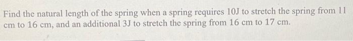 Solved Find the natural length of the spring when a spring | Chegg.com