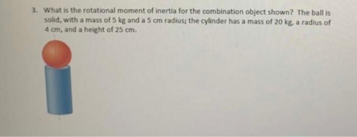 Solved 3. What is the rotational moment of inertia for the | Chegg.com