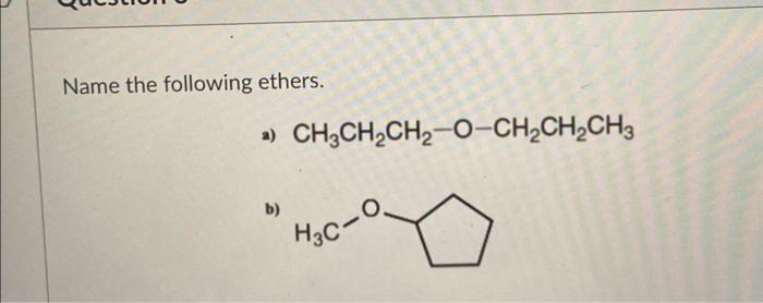 Solved Name the following ethers. a) CH3CH2CH2−O−CH2CH2CH3 | Chegg.com