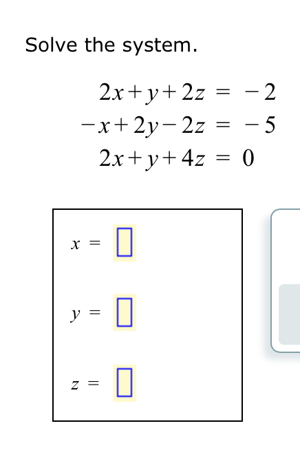 Solved Solve the system.2x+y+2z=-2-x+2y-2z=-52x+y+4z=0x=y=z= | Chegg.com