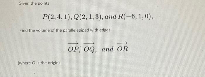 Solved Given the points P(2,4,1),Q(2,1,3), and R(−6,1,0), | Chegg.com