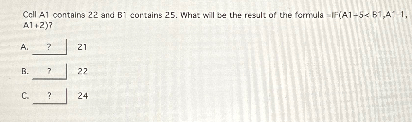 Solved Cell A1 ﻿contains 22 ﻿and B1 ﻿contains 25 . ﻿What | Chegg.com
