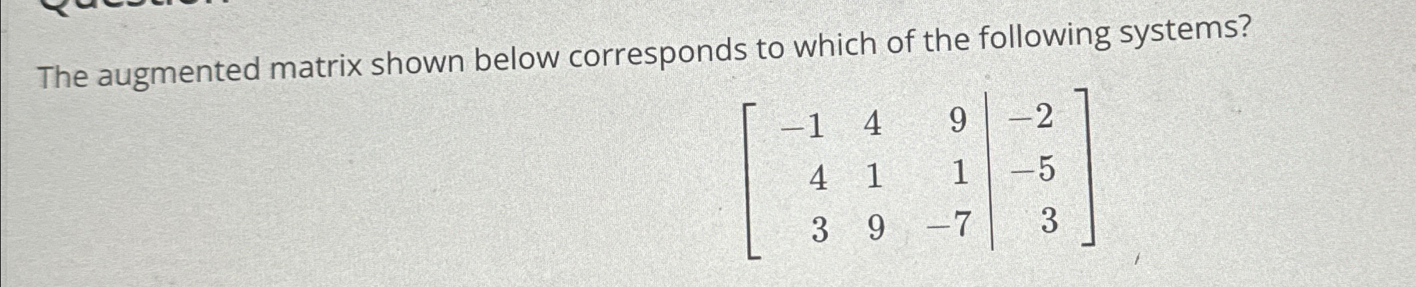 Solved The augmented matrix shown below corresponds to which | Chegg.com