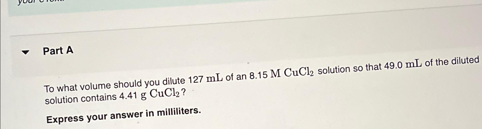 Solved Part ATo what volume should you dilute 127mL ﻿of an | Chegg.com