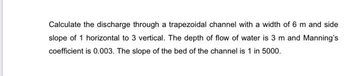 Solved Calculate the discharge through a trapezoidal channel | Chegg.com