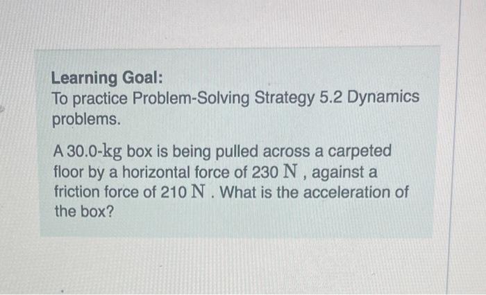Solved Learning Goal: To practice Problem-Solving Strategy | Chegg.com