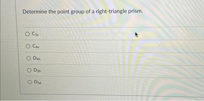 Solved Determine the point group of a right-triangle prism. | Chegg.com