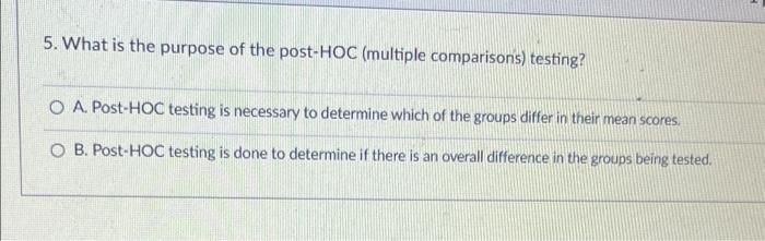 Solved 5. What is the purpose of the post-HOC (multiple | Chegg.com