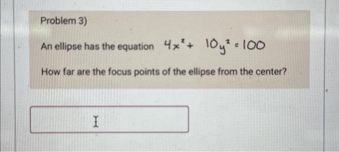 Solved Problem 3) An ellipse has the equation 4x²+ 10y² = | Chegg.com