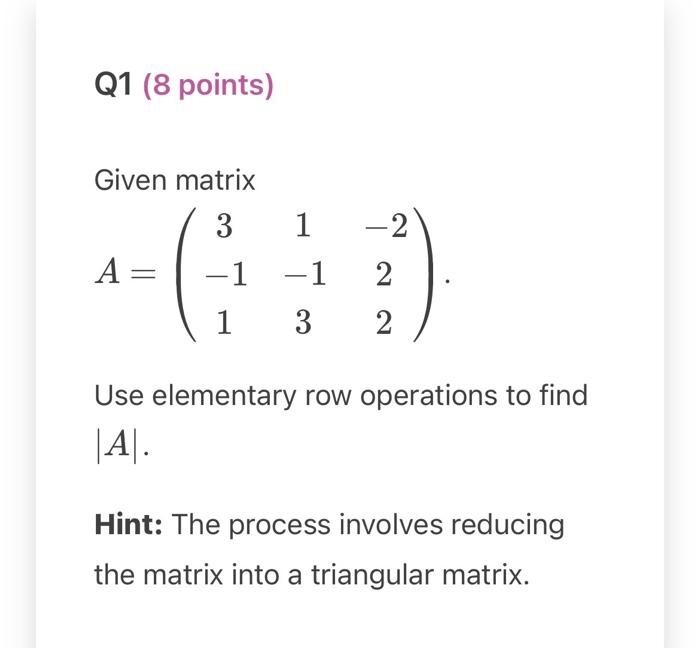 Solved Given matrix A=⎝⎛3−111−13−222⎠⎞ Use elementary row | Chegg.com