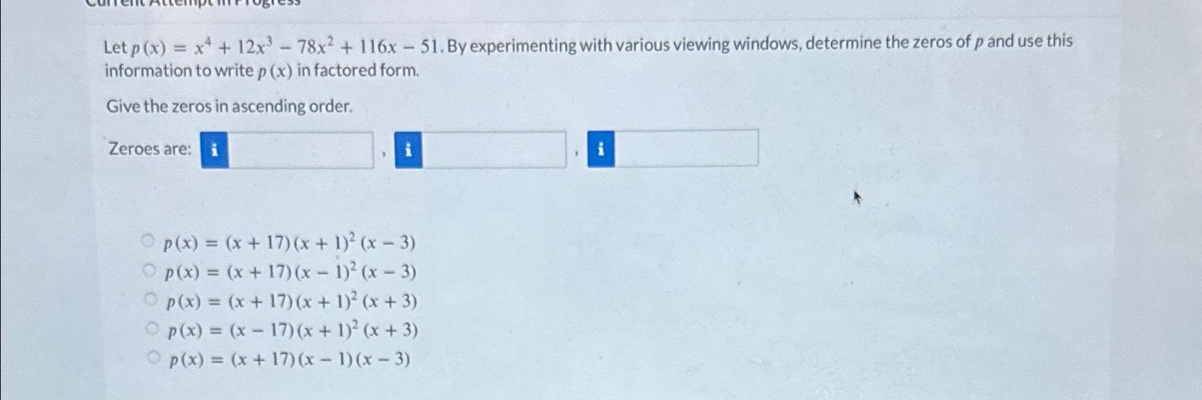 Solved Let p(x)=x4+12x3-78x2+116x-51. ﻿By experimenting with | Chegg.com