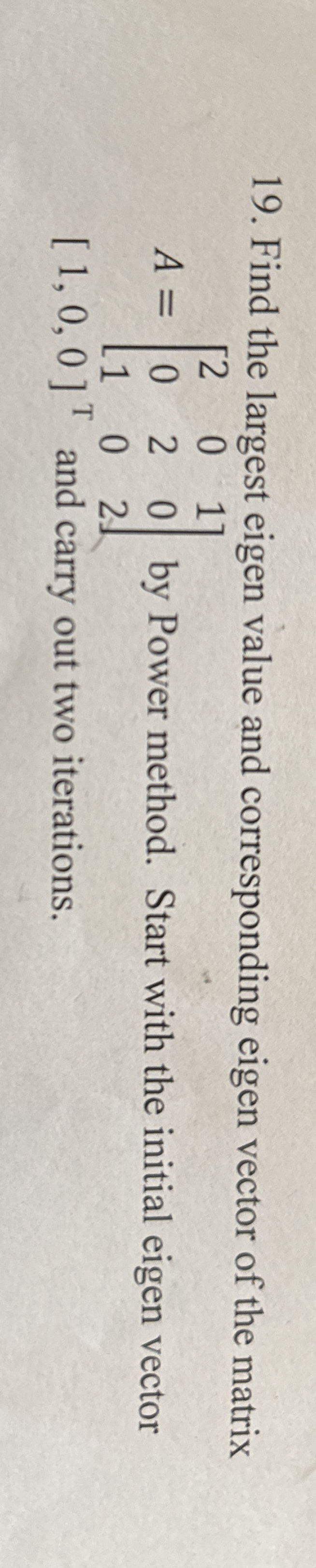 Solved Find the largest eigen value and corresponding eigen | Chegg.com