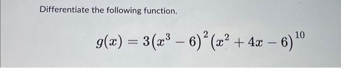 Solved Differentiate the following function. g(x) = 3(x³ − | Chegg.com