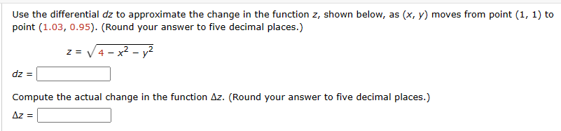 Solved Use the differential dz to approximate the change in | Chegg.com
