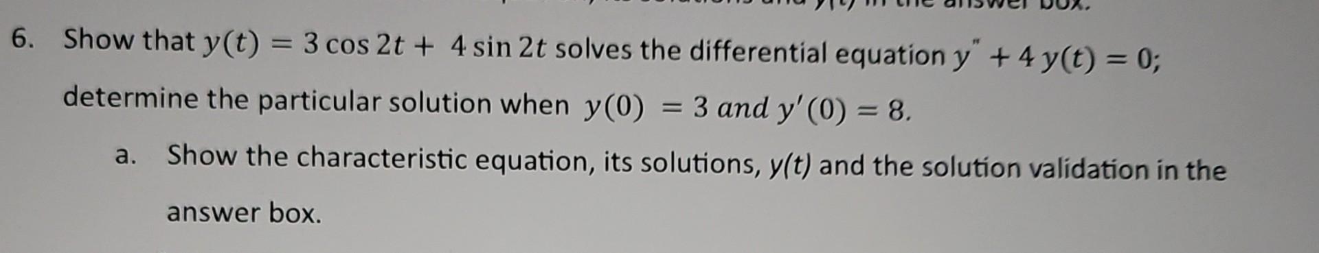 Solved 5. Show that y(t)=3cos2t+4sin2t solves the | Chegg.com