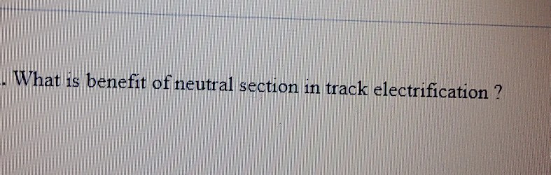 Solved What is benefit of neutral section in track | Chegg.com
