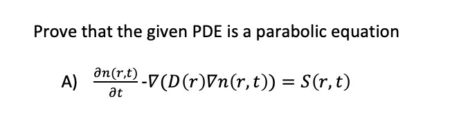 Solved Prove that the given PDE is a parabolic equation A) | Chegg.com